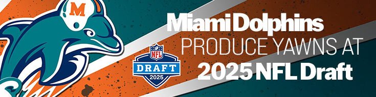 Miami Dolphins Produce Yawns at 2025 NFL Draft